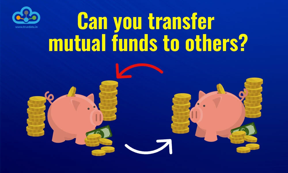 Can You Transfer Mutual Funds to Others?